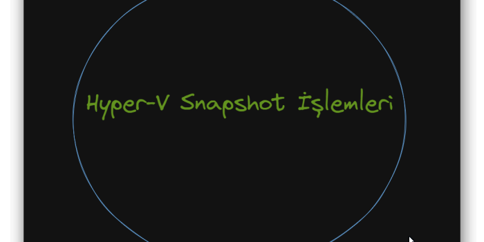Hyper-V Üzerinde Snapshot İşlemleri - Dağcan Nural